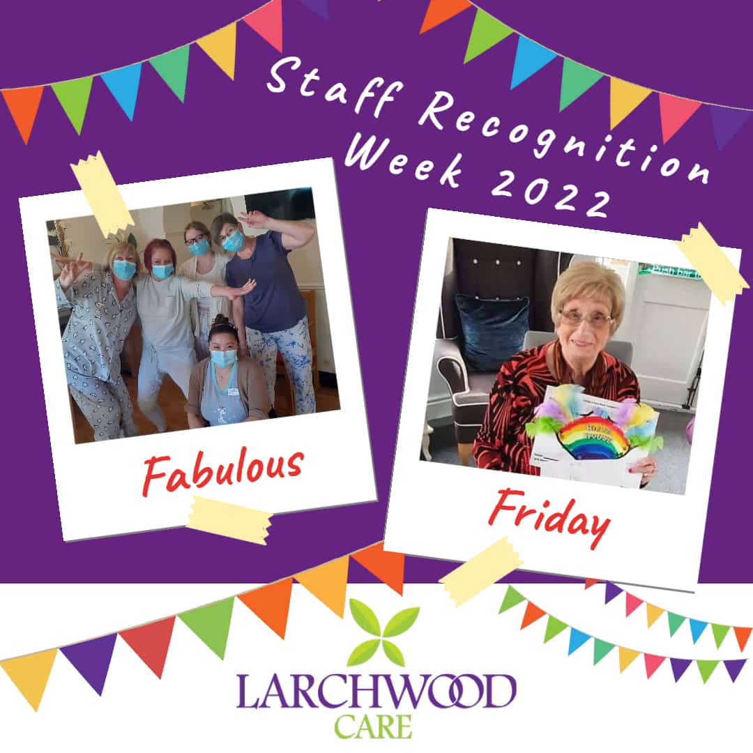 Staff Recognition Week: Fabulous Friday - Larchwood Care